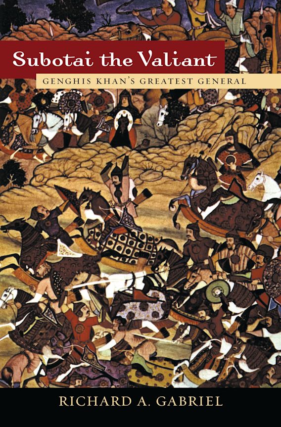 Subotai the Valiant: Genghis Khan's Greatest General: Richard A ...