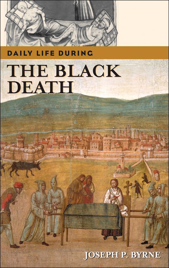 Daily Life during the Black Death: : The Greenwood Press Daily Life ...