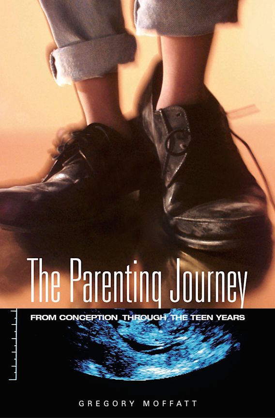 The Parenting Journey: From Conception through the Teen Years: Gregory ... The Parenting Journey: From Conception through the Teen Years: Gregory ...