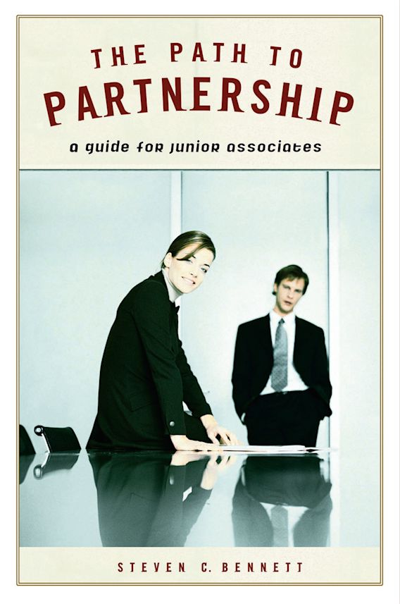 The Path to Partnership: A Guide for Junior Associates: Steven C ...