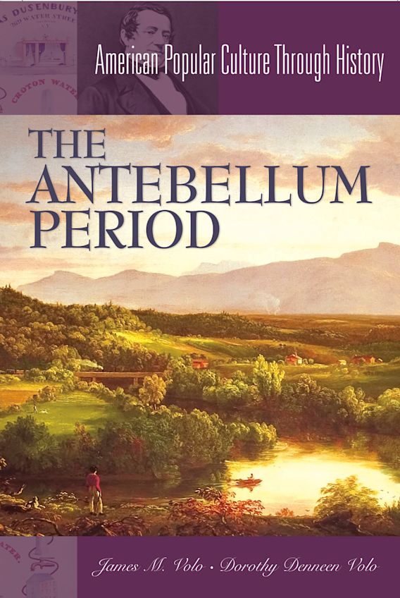 The Antebellum Period: : American Popular Culture Through History James ...