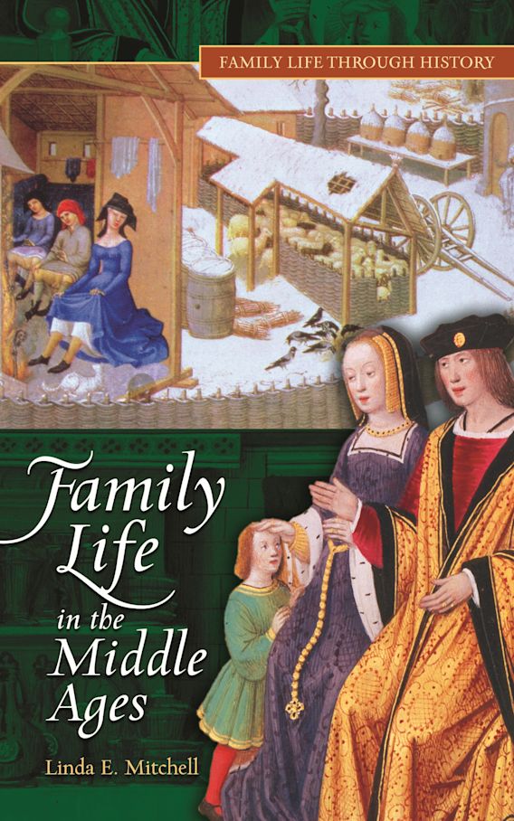 Family Life in The Middle Ages: : Family Life through History Linda E ...