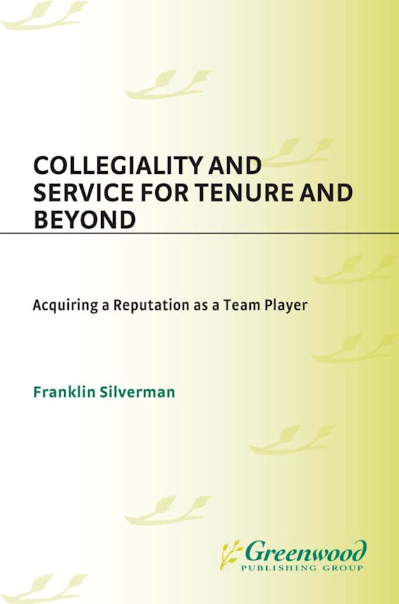 Collegiality and Service for Tenure and Beyond: Acquiring a Reputation ...