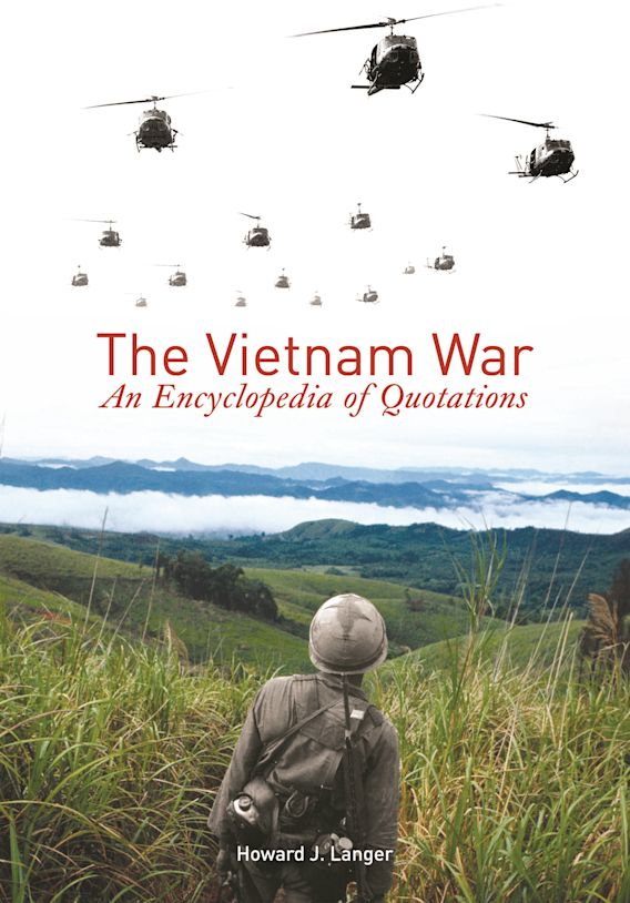 The Vietnam War: An Encyclopedia of Quotations: Howard J. Langer: Greenwood