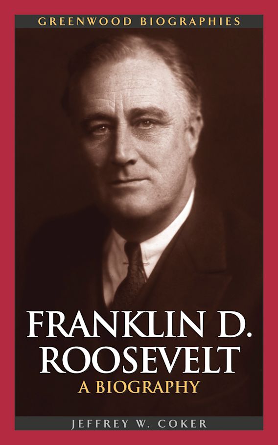 Franklin D. Roosevelt: A Biography: Greenwood Biographies Jeffrey W ...