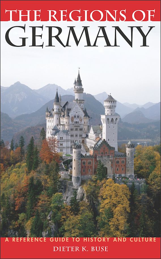 The Regions of Germany: A Reference Guide to History and Culture ...