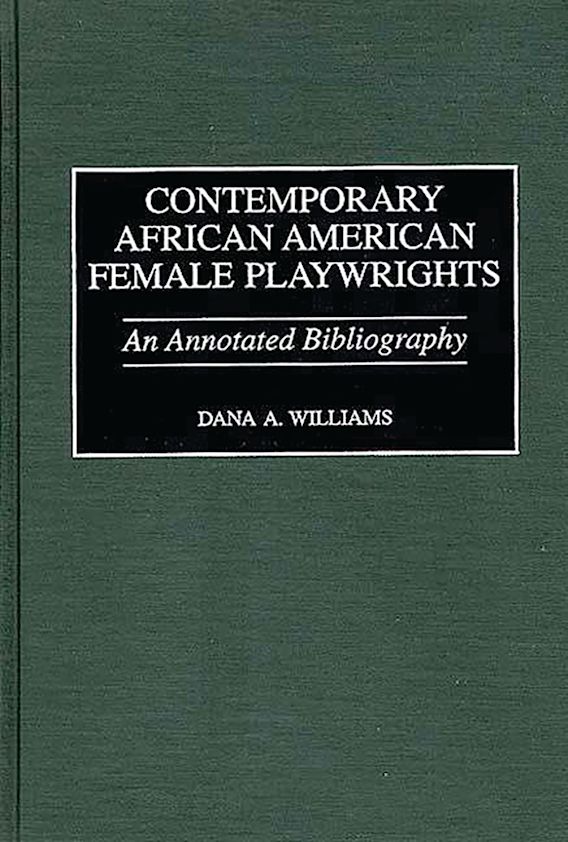 Contemporary African American Female Playwrights: An Annotated ...