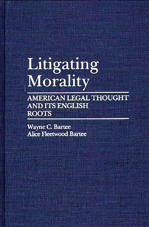 Litigating Morality: American Legal Thought and Its English Roots ...