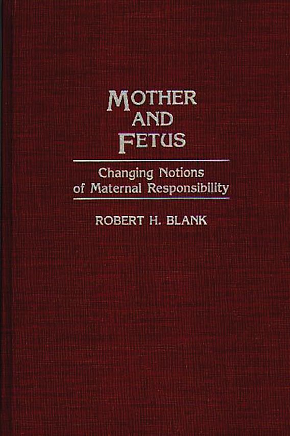 Mother and Fetus: Changing Notions of Maternal Responsibility ...