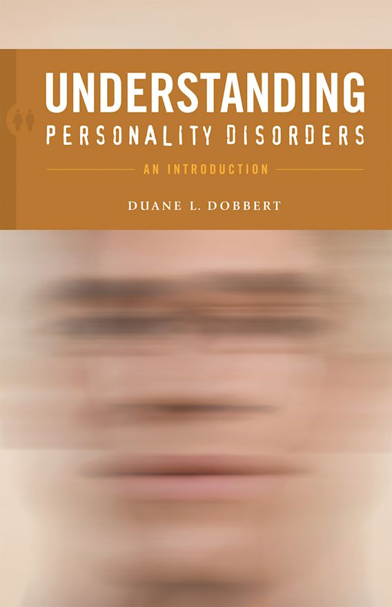 Understanding Personality Disorders: An Introduction: Duane L. Dobbert ...