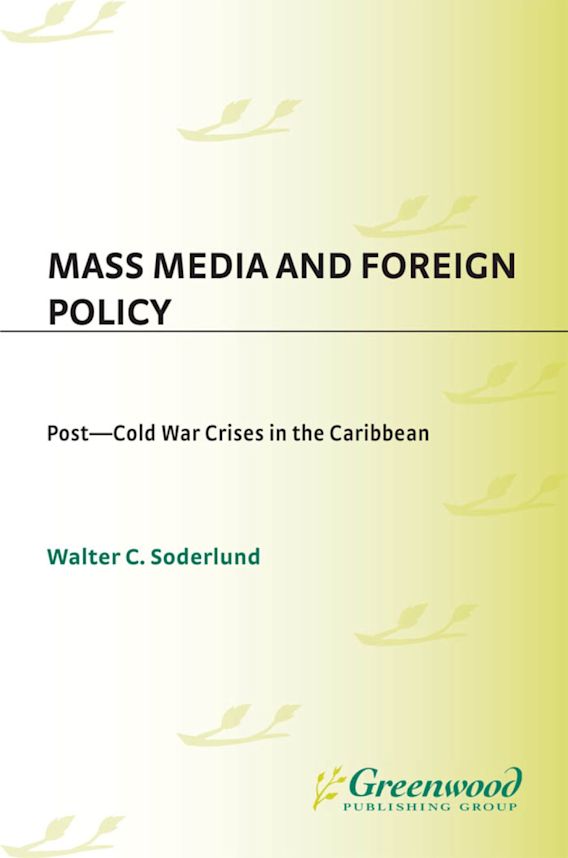 Mass Media and Foreign Policy: Post-Cold War Crises in the Caribbean ...