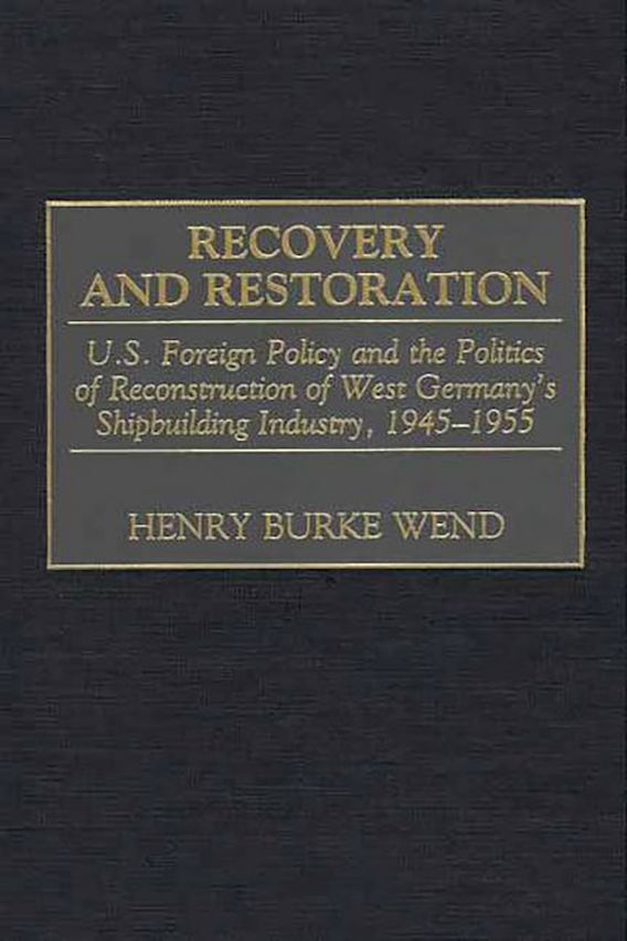 Recovery and Restoration: U.S. Foreign Policy and the Politics of ...