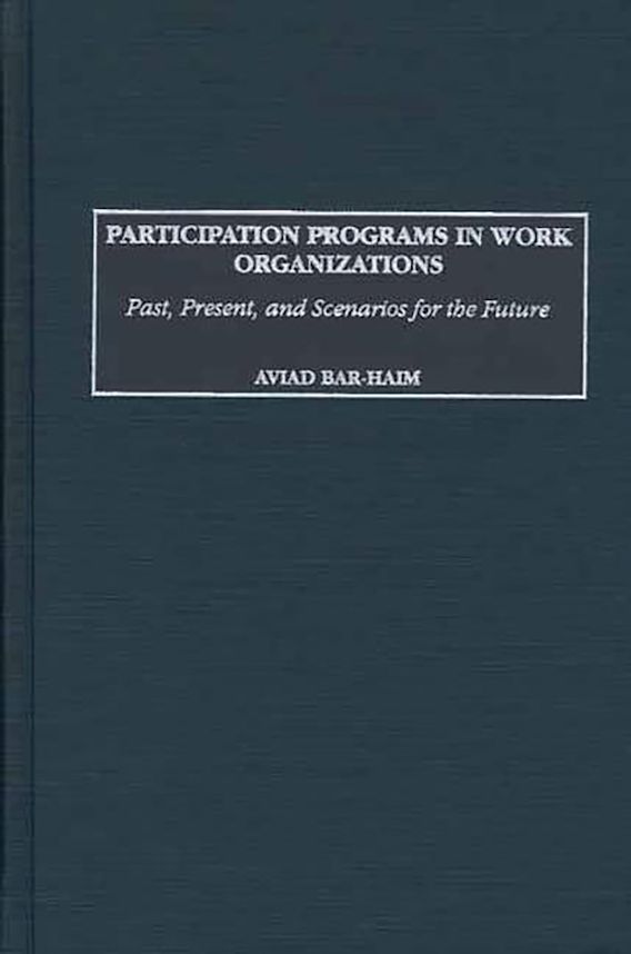 Participation Programs in Work Organizations: Past, Present, and ...