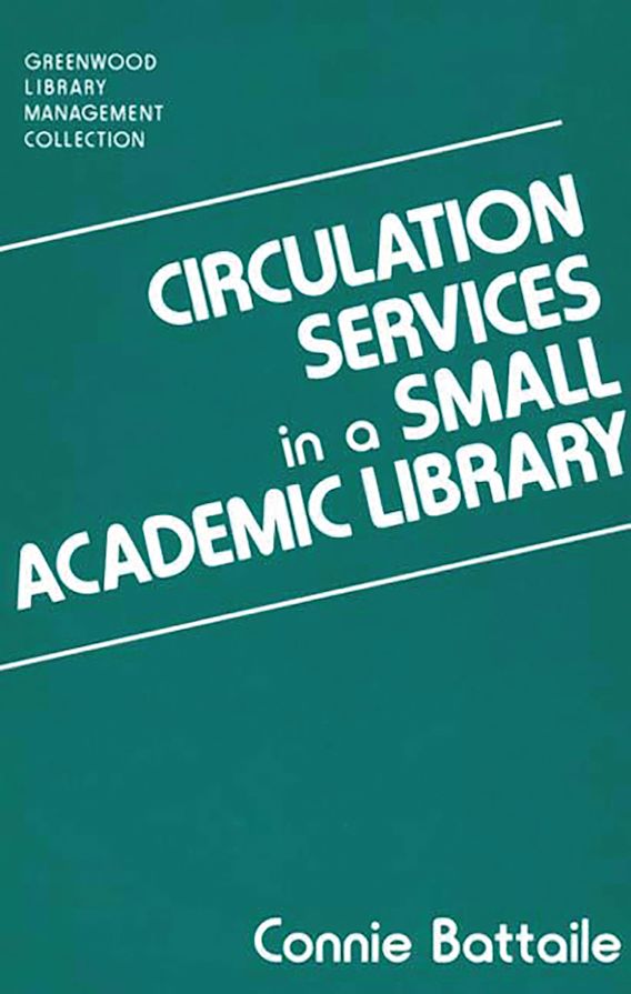 Circulation Services in a Small Academic Library: : Libraries Unlimited ...