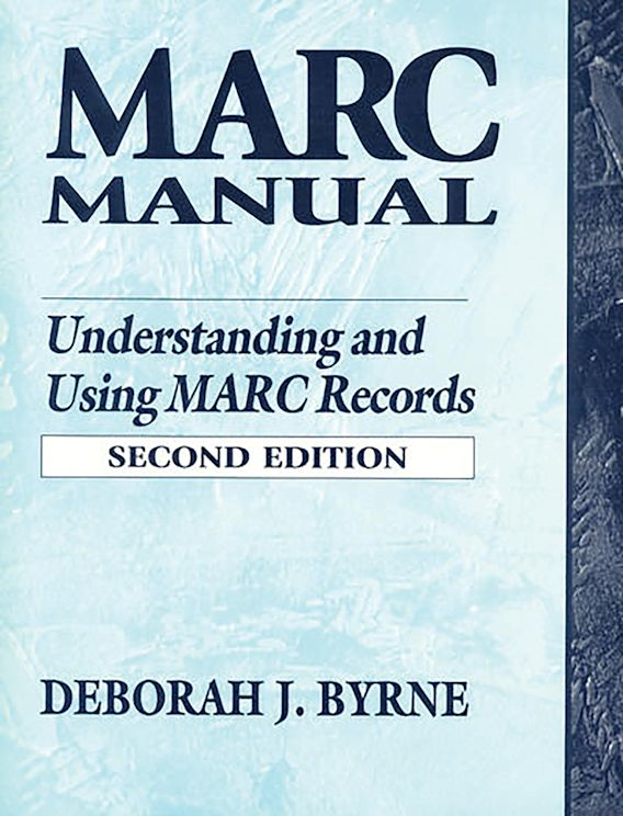 MARC Manual: Understanding and Using MARC Records: Deborah J. Byrne ...