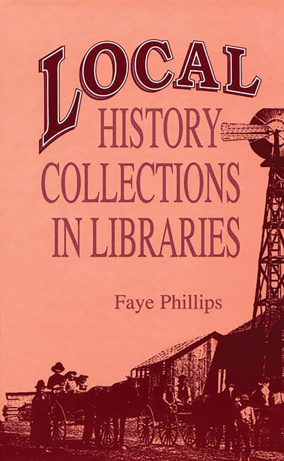 Local History Collections in Libraries: : Faye Phillips: Libraries ...