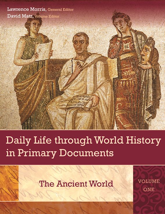 Daily Life through World History in Primary Documents: [3 volumes ...