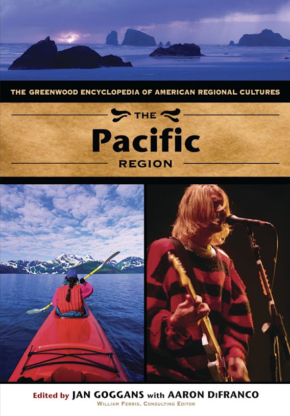 The Pacific Region: The Greenwood Encyclopedia of American Regional ...