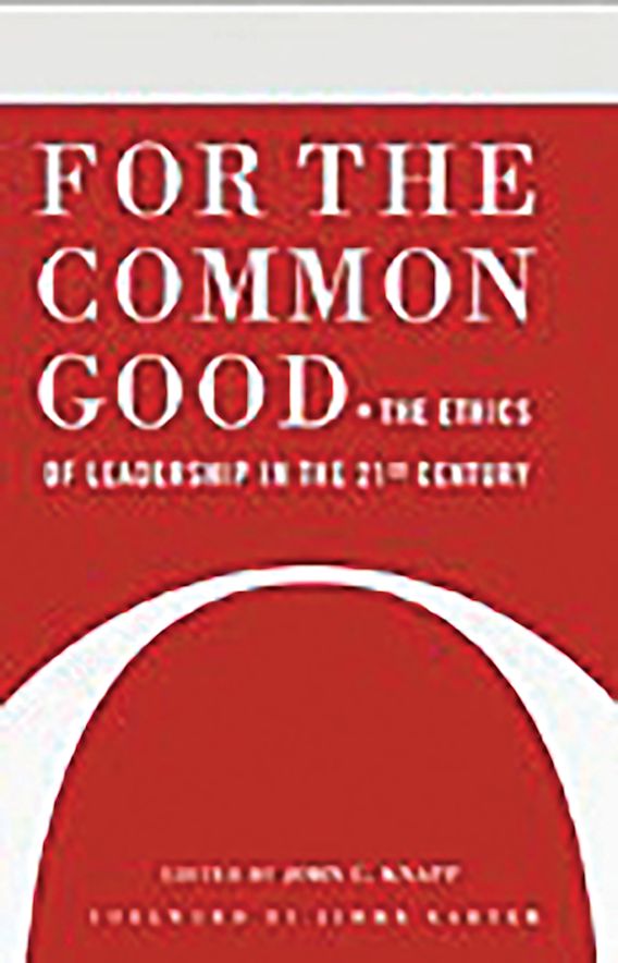 For the Common Good: The Ethics of Leadership in the 21st Century: John ...