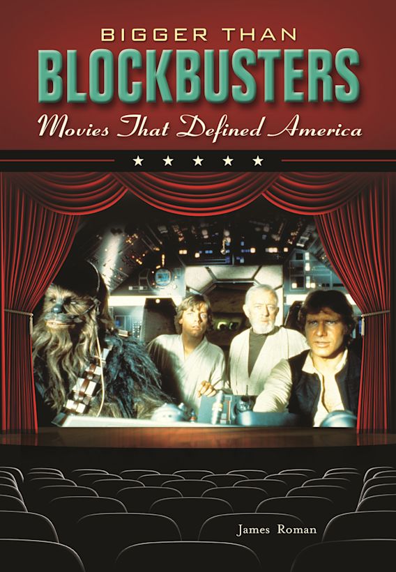 Bigger Than Blockbusters: Movies That Defined America: James Roman ...