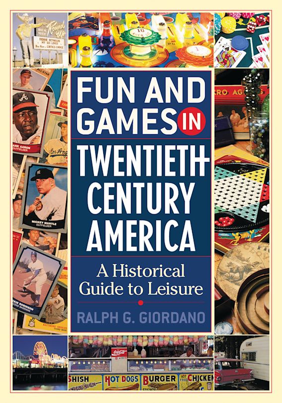 Fun and Games in Twentieth-Century America: A Historical Guide to ...