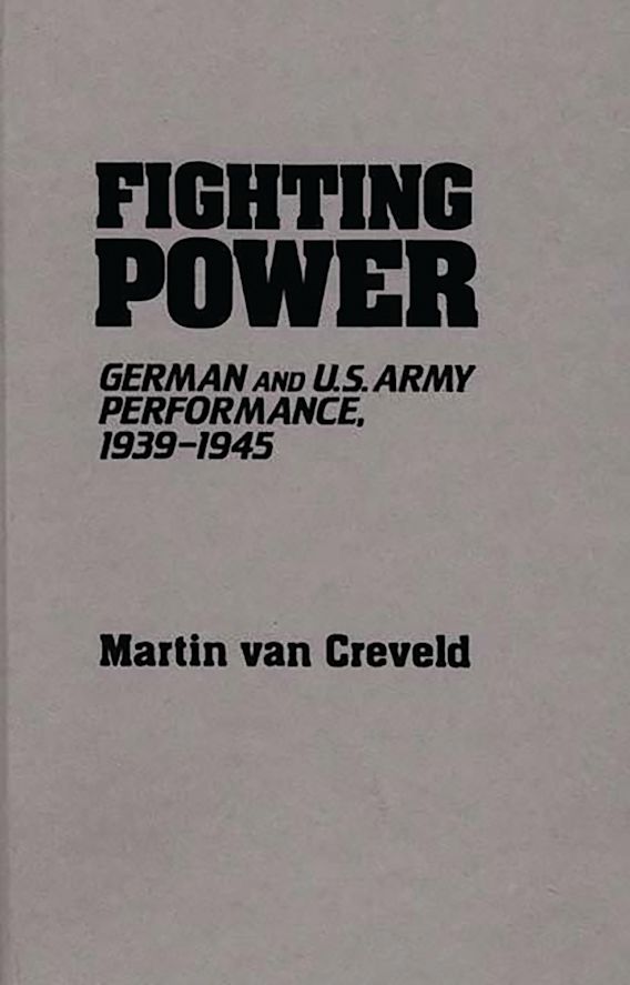 Fighting Power: German and U.S. Army Performance, 1939-1945 ...