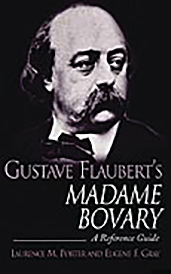 Gustave Flaubert's Madame Bovary: A Reference Guide: Laurence M. Porter ...