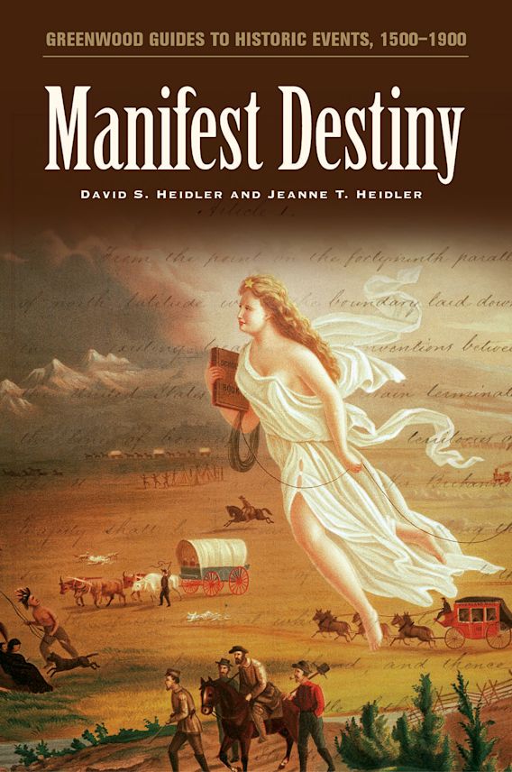 Manifest Destiny: : Greenwood Guides to Historic Events 1500-1900 David S. Heidler Greenwood