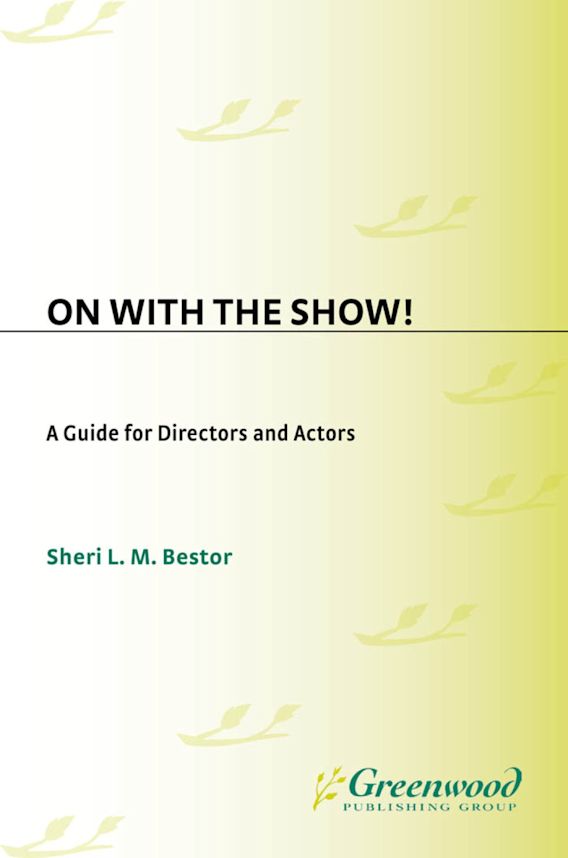 On with the Show!: A Guide for Directors and Actors: Sheri L.M. Bestor ...