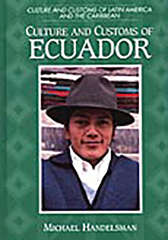 Culture and Customs of Ecuador: : Culture and Customs of Latin America ...