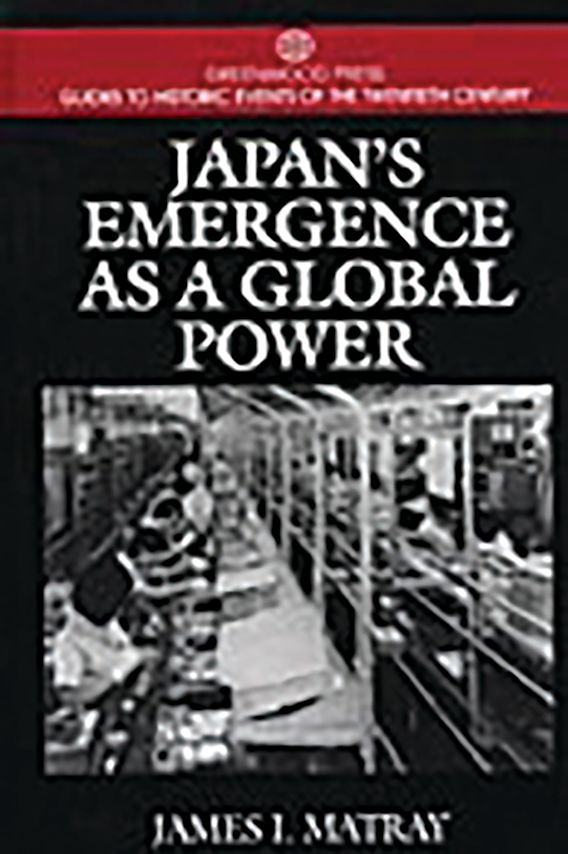 Japan's Emergence as a Global Power: : Greenwood Press Guides to ...
