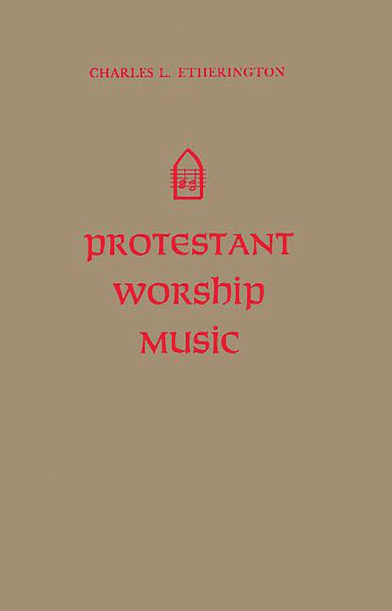 Protestant Worship Music: Its History and Practice: Praeger