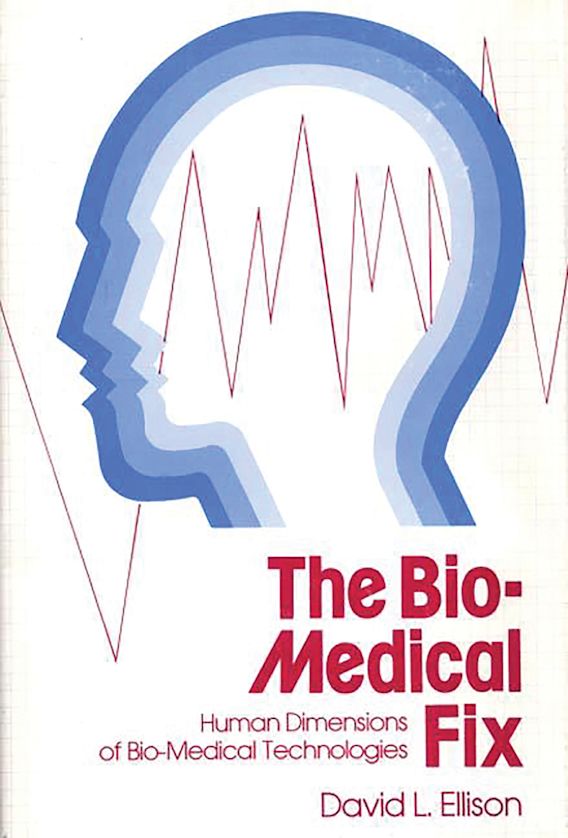 The Bio-Medical Fix: Human Dimensions of Bio-Medical Technologies ...