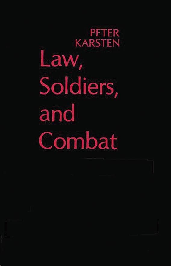 Law, Soldiers, and Combat: : Contributions in Legal Studies Praeger