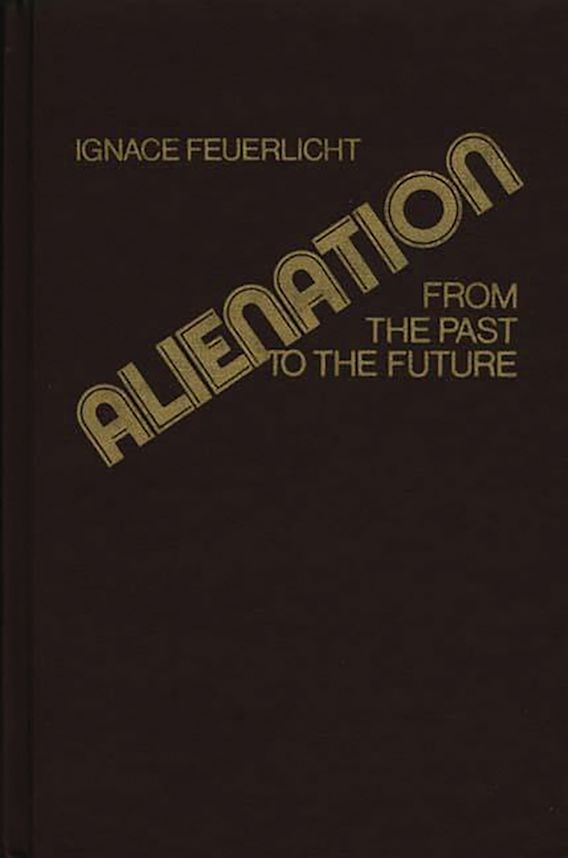 Alienation: From the Past to the Future: Contributions in Philosophy ...