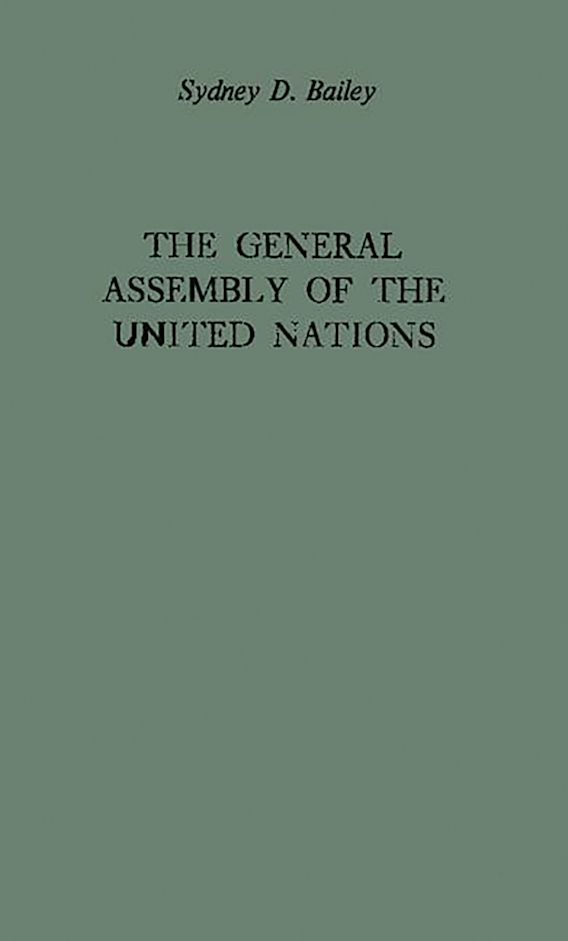 The General Assembly of the United Nations: A Study of Procedure and ...
