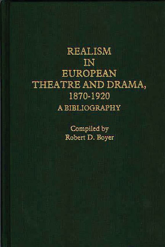 Realism in European Theatre and Drama, 1870-1920: A Bibliography ...