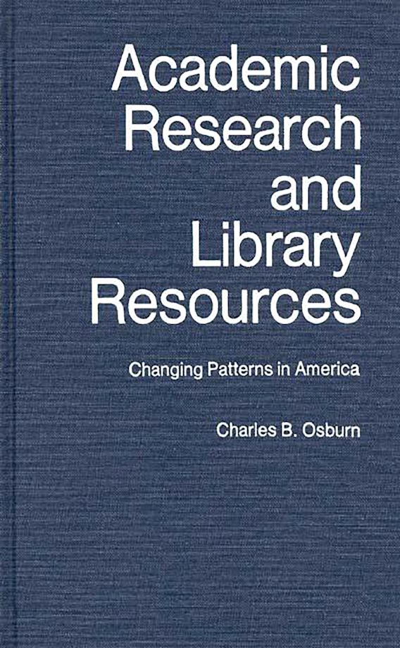 Academic Research and Library Resources: Changing Patterns in America ...