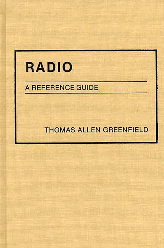 Radio: A Reference Guide: American Popular Culture Thomas A. Greenfield ...