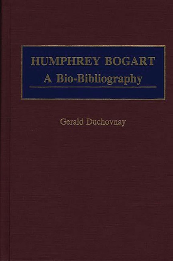 Humphrey Bogart: A Bio-Bibliography: Popular Culture Bio-Bibliographies ...