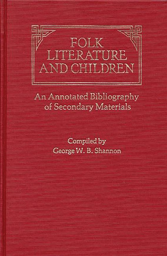 Folk Literature and Children: An Annotated Bibliography of Secondary ...