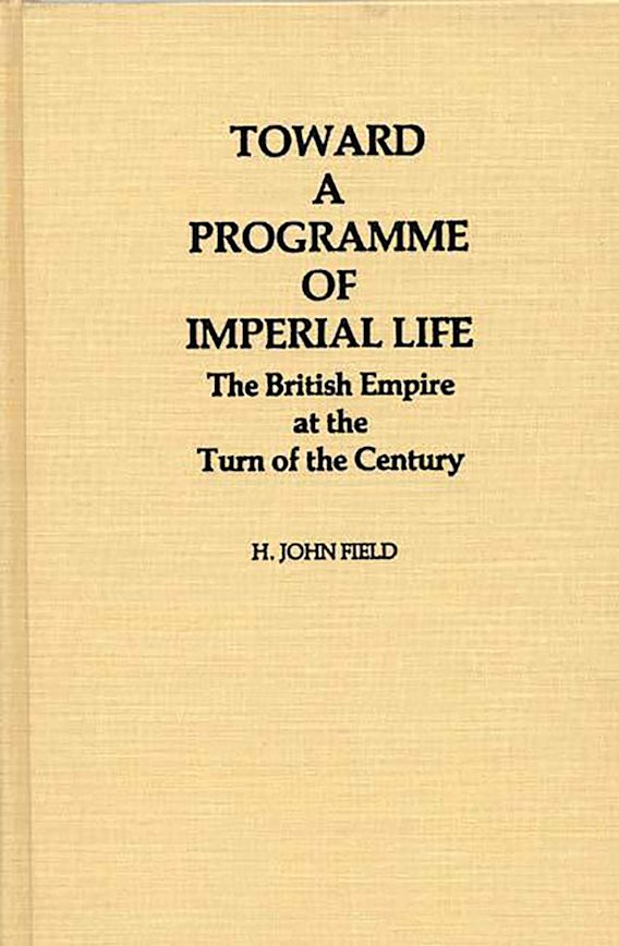 Toward a Programme of Imperial Life: The British Empire at the Turn of ...