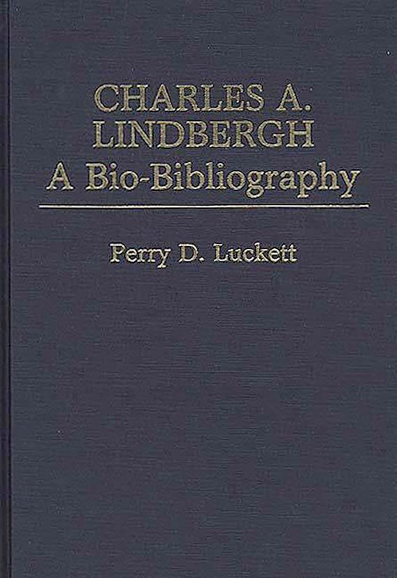 Charles A. Lindbergh: A Bio-Bibliography: Popular Culture Bio ...