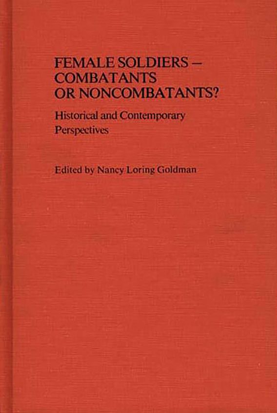 Female Soldiers--Combatants or Noncombatants?: Historical and ...