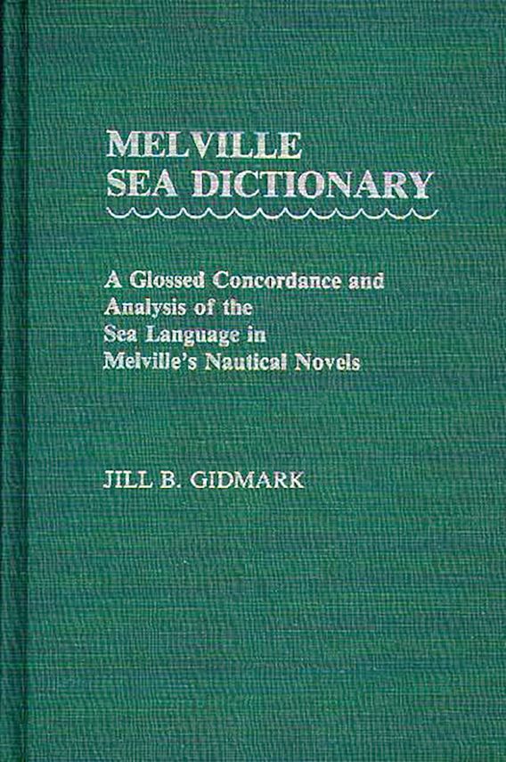 Melville Sea Dictionary: A Glossed Concordance and Analysis of the Sea ...