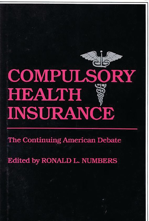 Compulsory Health Insurance: The Continuing American Debate ...