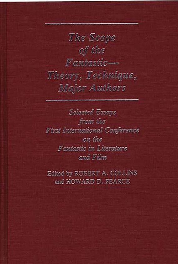 The Scope of the Fantastic--Theory, Technique, Major Authors: Selected ...