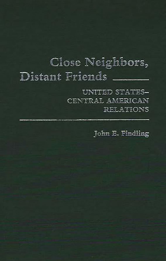 Close Neighbors, Distant Friends: United States-Central American ...