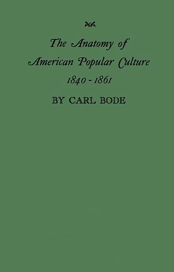 The Anatomy of American Popular Culture, 1840-1861: : Barbara Bode: Praeger