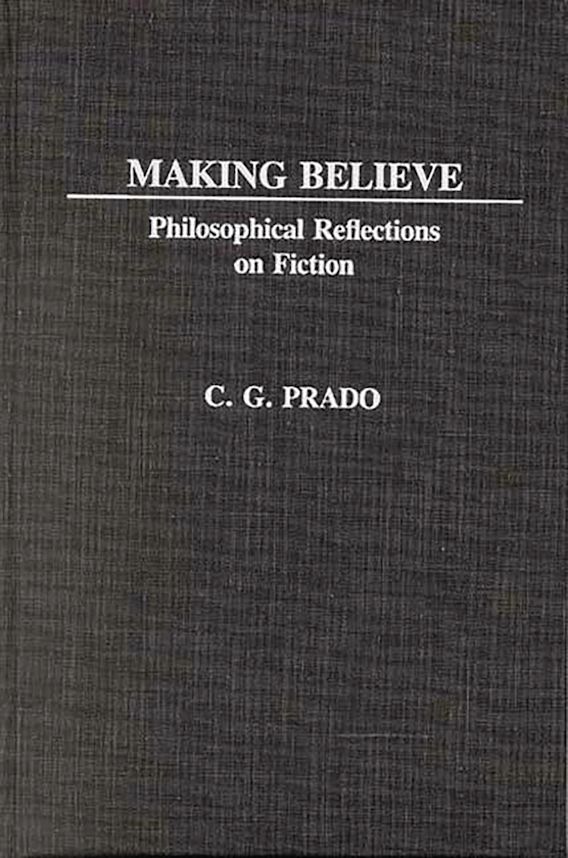 Making Believe: Philosophical Reflections on Fiction: Contributions in ...
